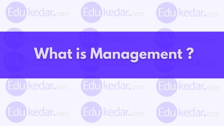 What is Management? Meaning Definition, Nature Objective, Scope
