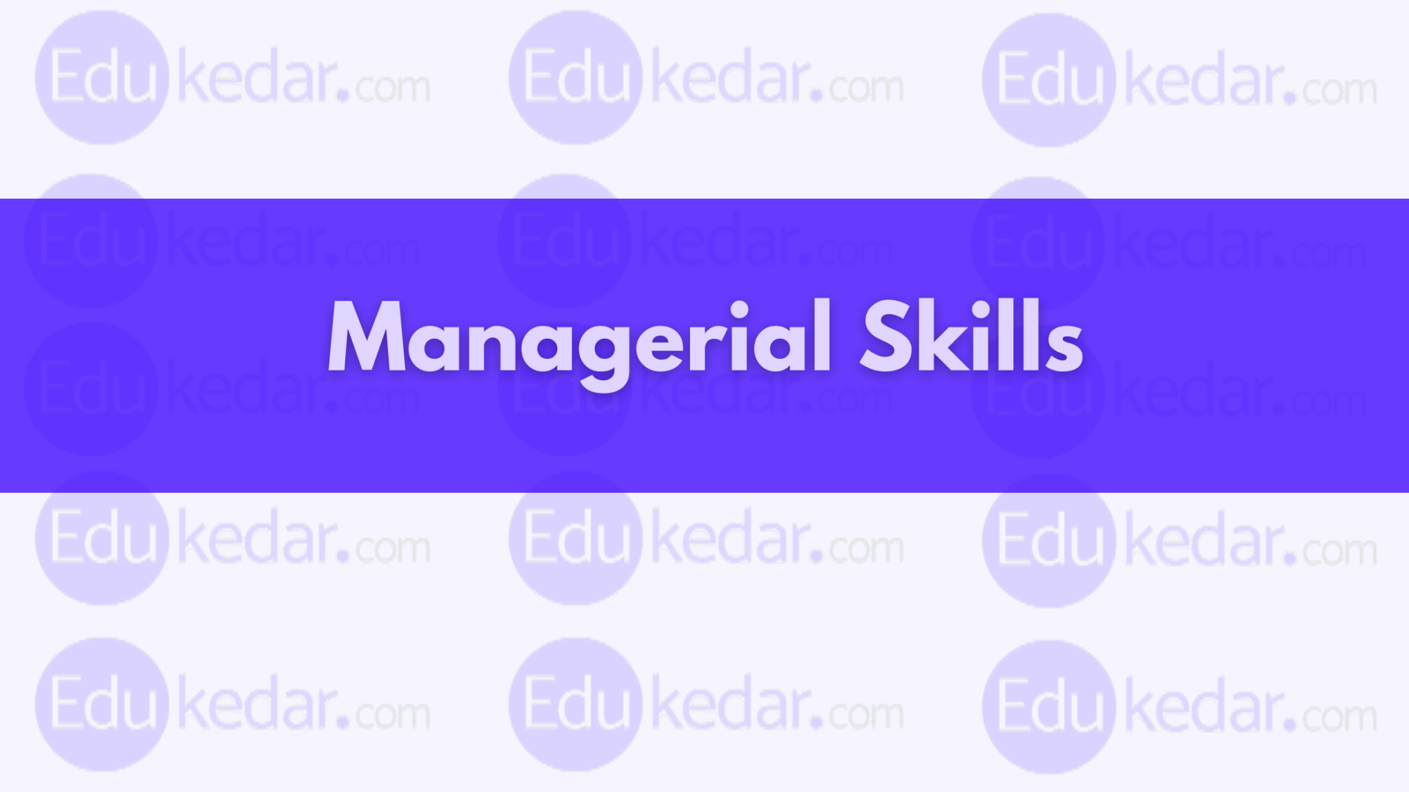 Managerial Skills: Types, Definition, Levels & Examples in Management