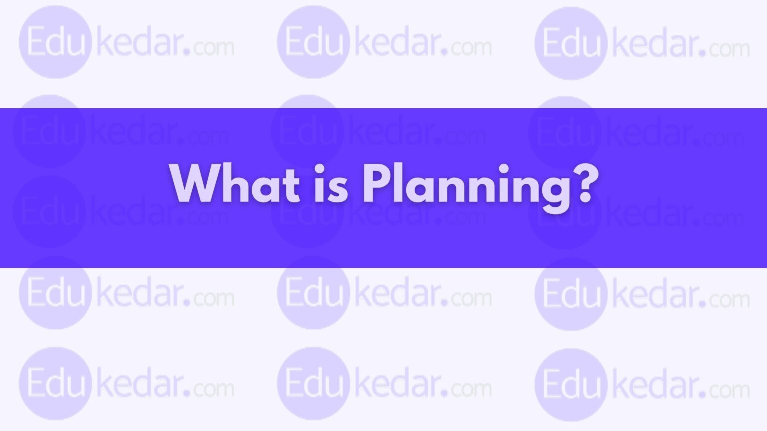 What is Planning in Management? Definition, Objective & Importance