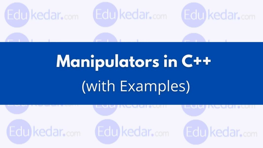 Manipulators in C++ (with Examples - setw, setbase, ends, setfill, flush, ws)