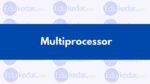 Multiprocessor: Operating System, Types, Advantages and Limitations