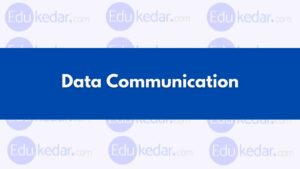 Data Communication: Types, Components, Characteristics & Functions