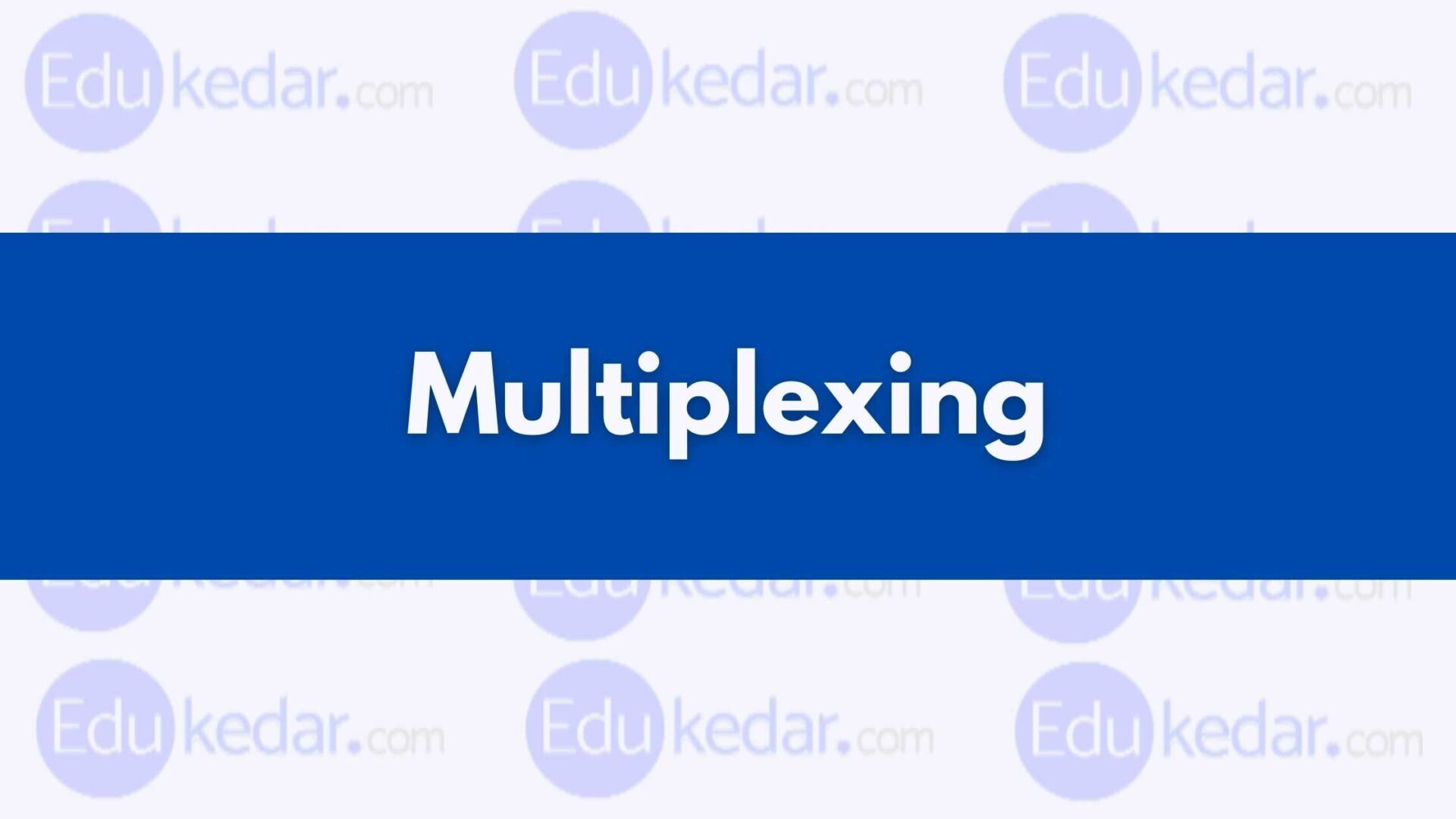 Multiplexing (FDM, WDM, TDM): Type, Technique, Computer Networking
