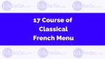 "French Menu" 17 Classical Courses with Examples, Food Ideas