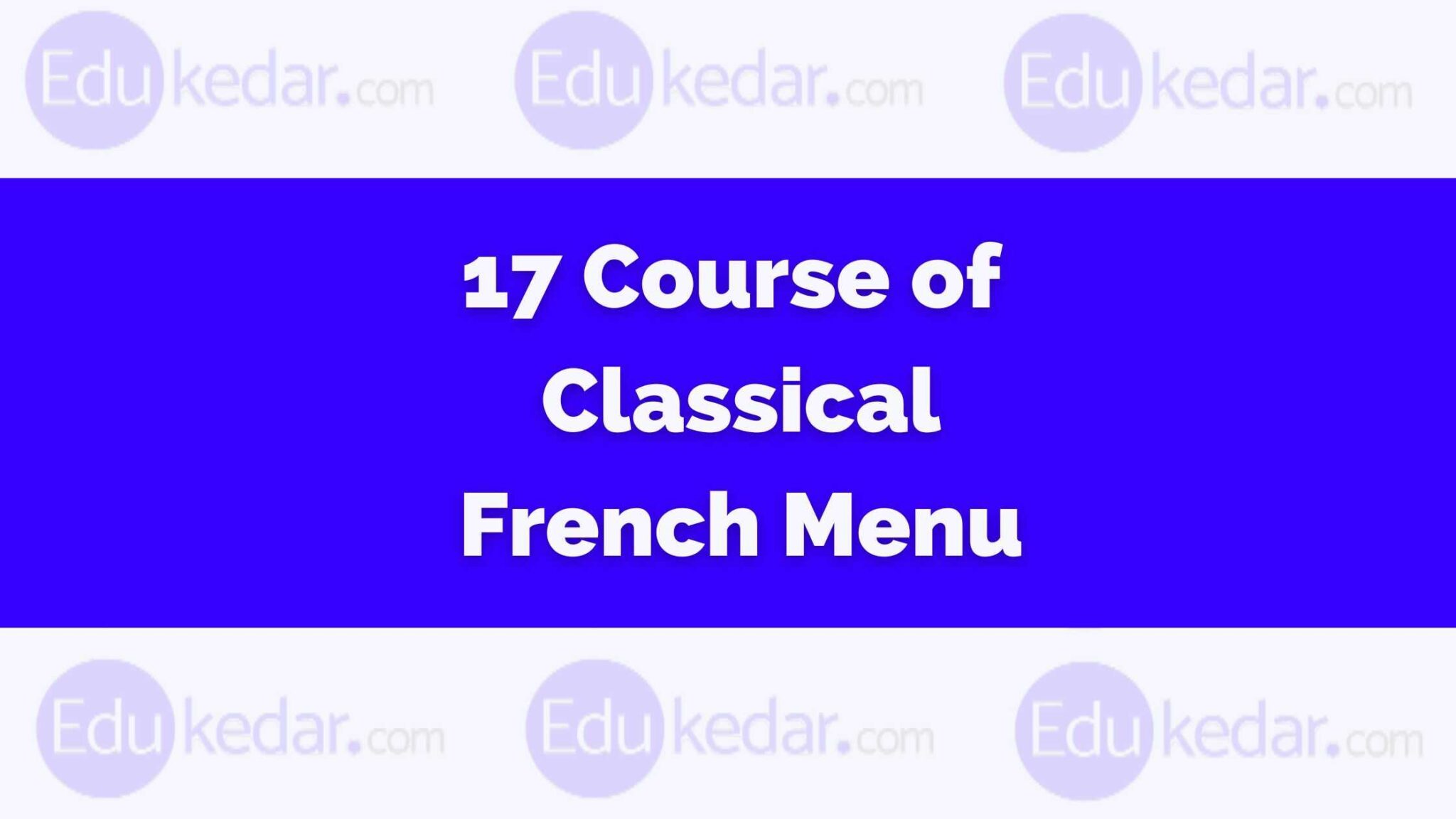 "French Menu" 17 Classical Courses with Examples, Food Ideas