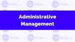 Administrative Management: Meaning, Principles, Theory & Advantages