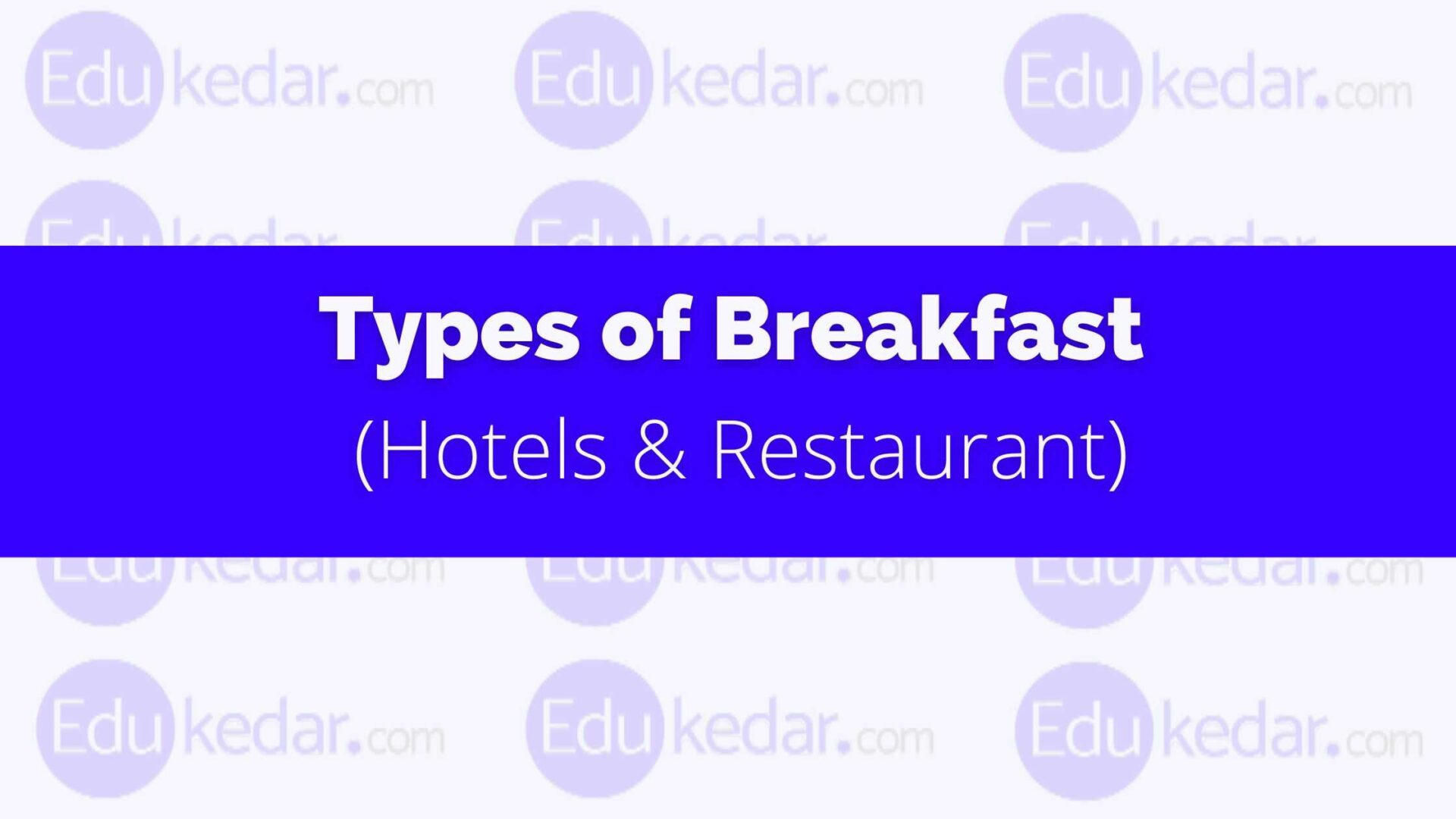 Types of Breakfast in Hotels, Continental, American, Setup, Menu