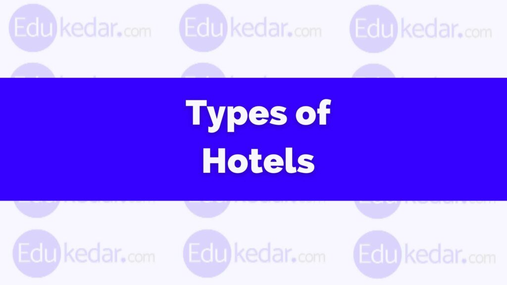 Types of Hotels: Motel, Resort, Lodge, Inn, Accommodation Rooms