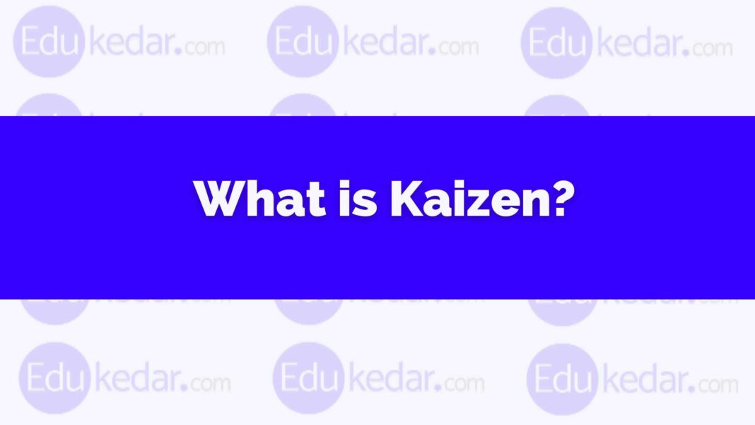 What is Kaizen? Meaning, Definition, Types, 5s Process, Examples