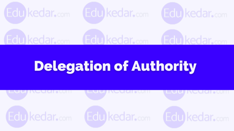 Delegation of Authority: Meaning, Importance, Process, Barriers, Elements