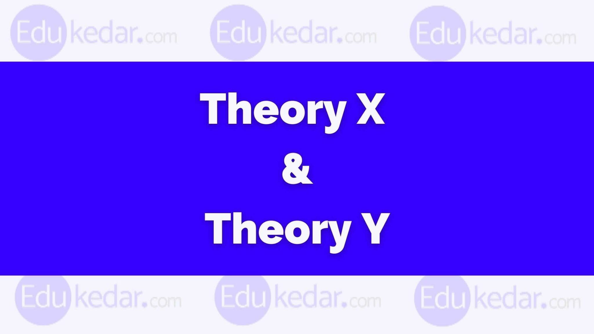 Theory X and Theory Y by Douglas McGregor (Difference,Work Motivation)