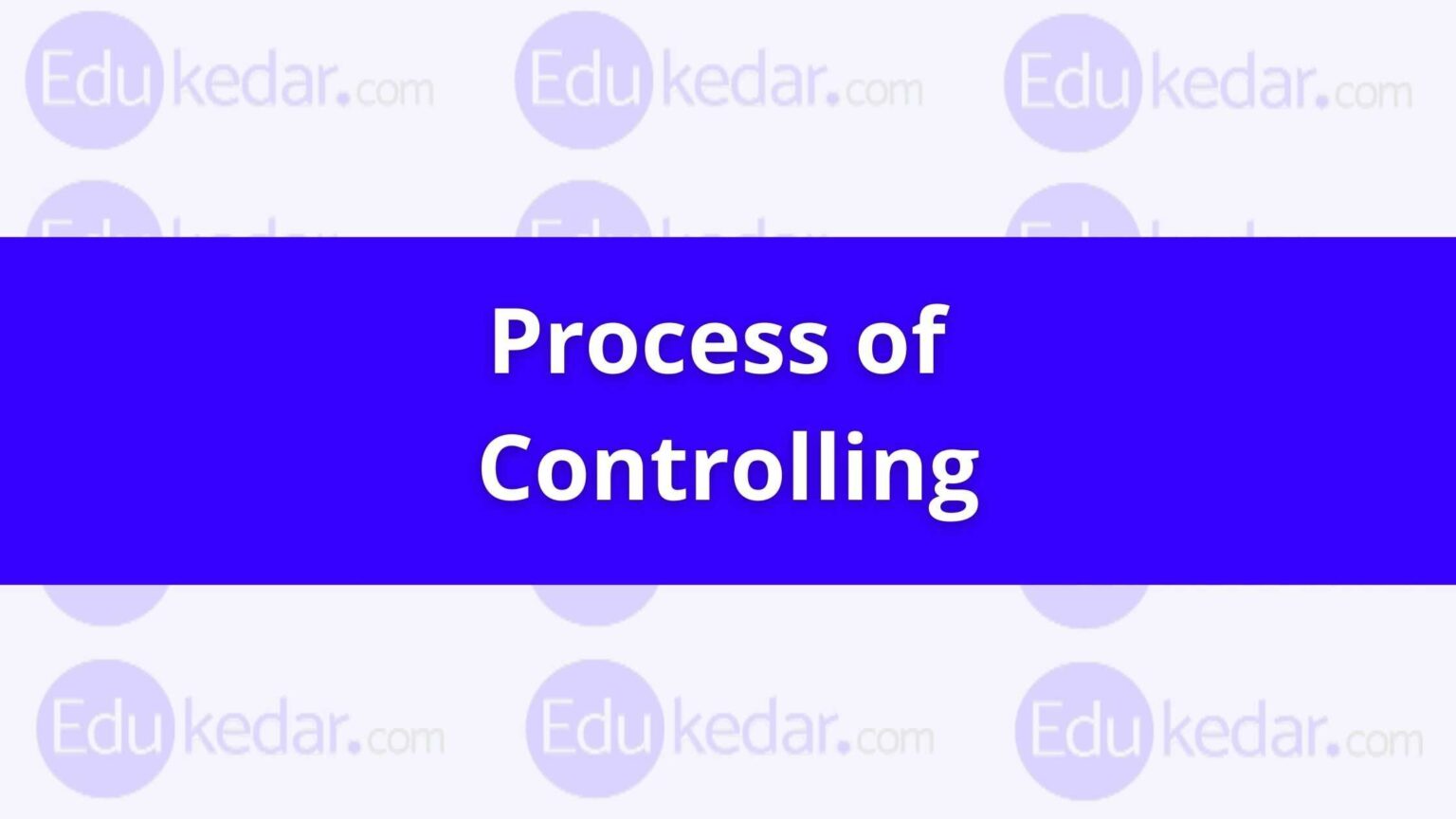 Process of Controlling in Management: Steps Explained with Examples