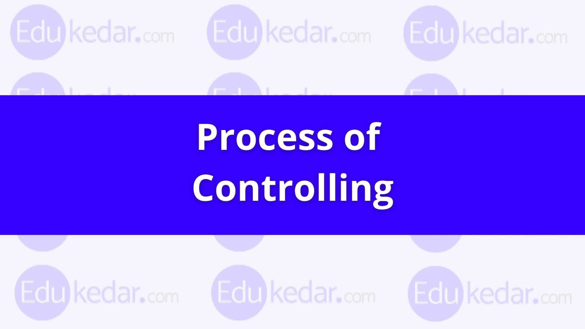 Process of Controlling in Management: Steps Explained with Examples