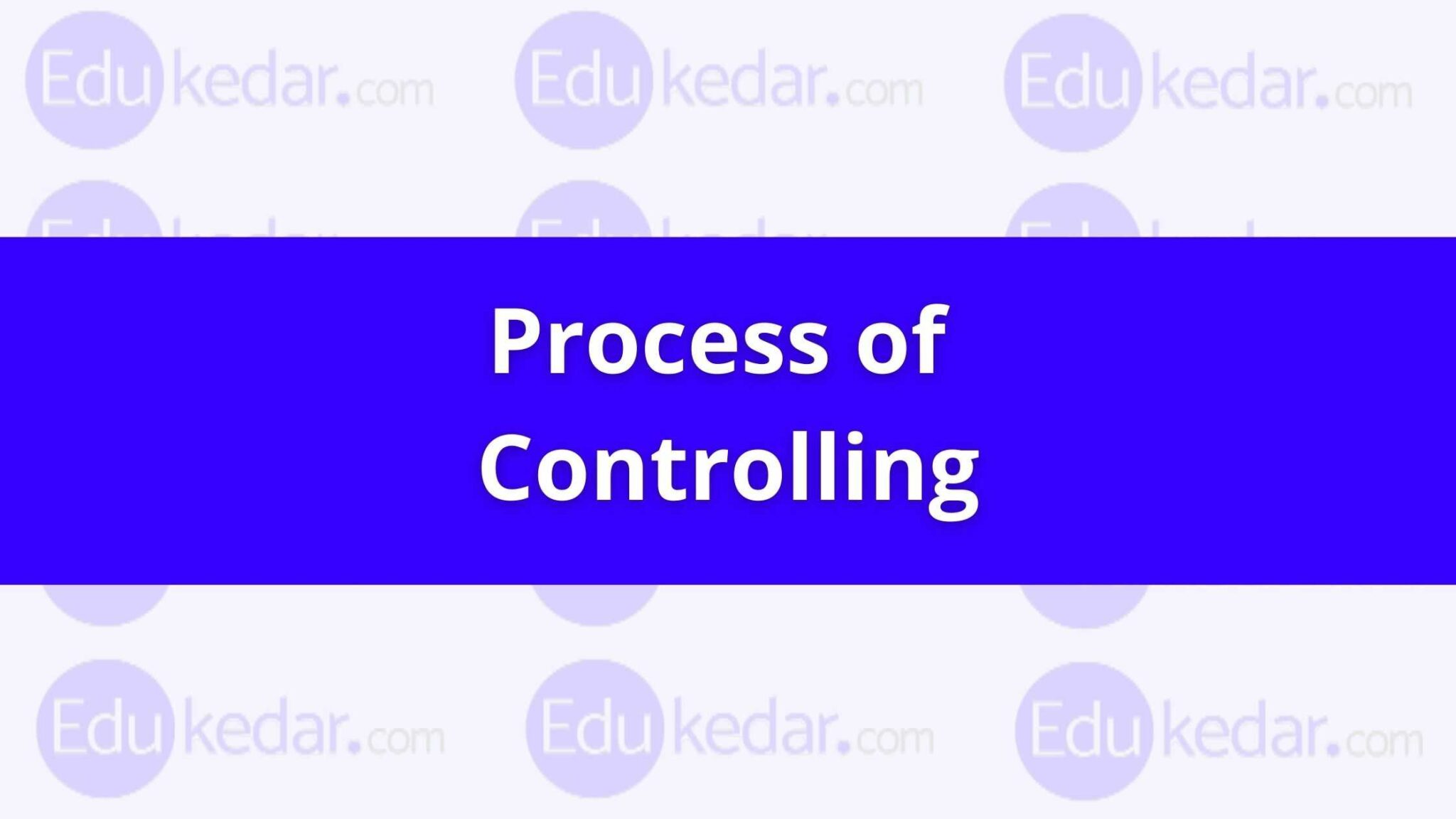 Process of Controlling in Management: Steps Explained with Examples