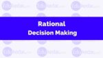 Rational Decision Making: Definition, Model Process, Importance, Example