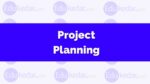 What is Project Planning? Meaning, Definition, Importance, Steps, Process