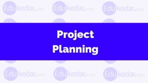 What is Project Planning? Meaning, Definition, Importance, Steps, Process