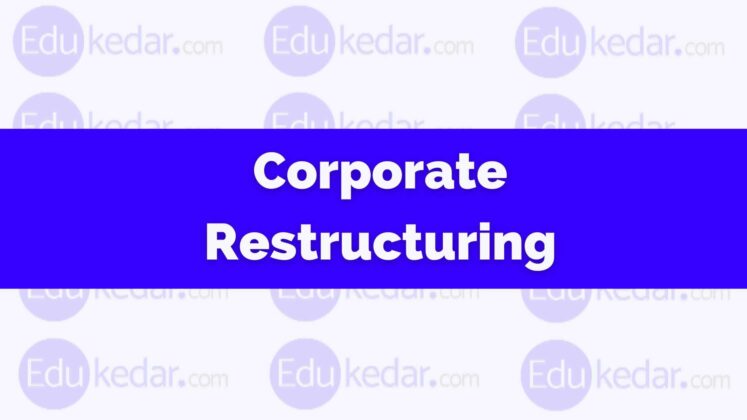 What is Corporate Restructuring? Meaning, Definition, Objectives