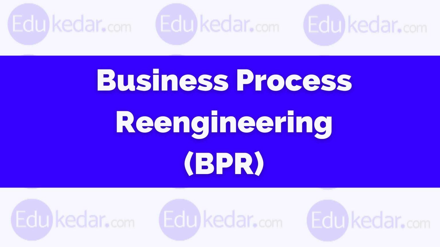 What is Business Process Reengineering? BPR Meaning Definition