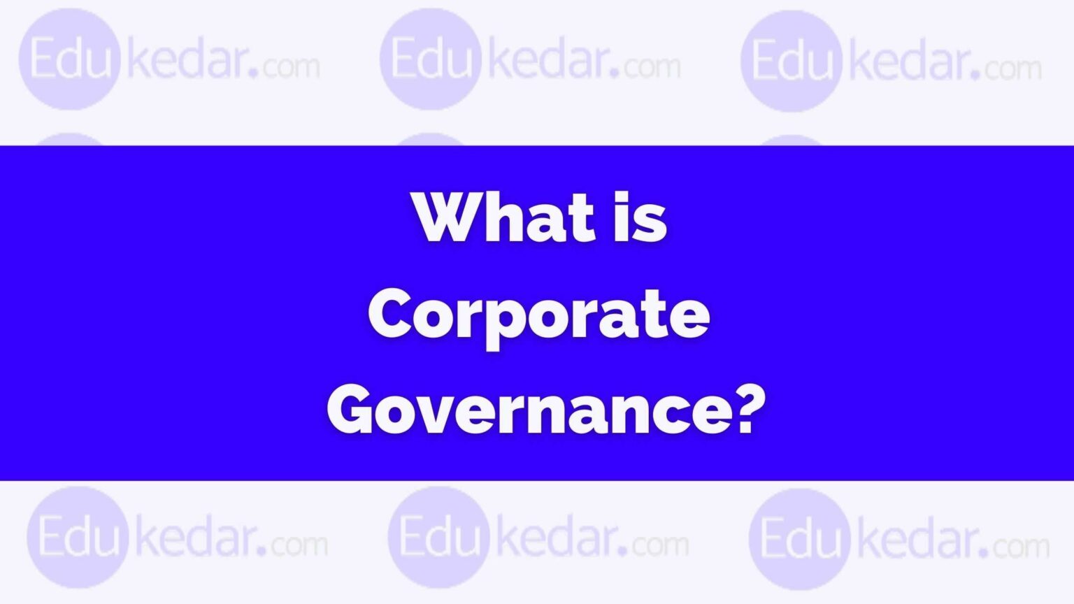What is Corporate Governance? Meaning, Definition, Importance, Models