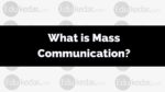 What is Mass Communication? Meaning, Define, Function, Type, Example