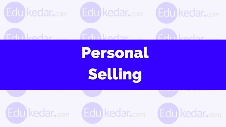 What is Personal Selling? Meaning, Definition, Process, Types, Examples