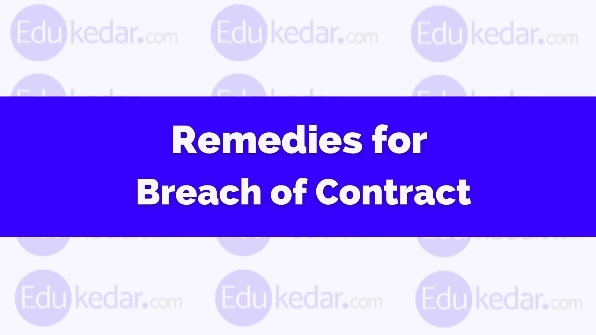Remedies for Breach of Contract: Explain Meaning with Example