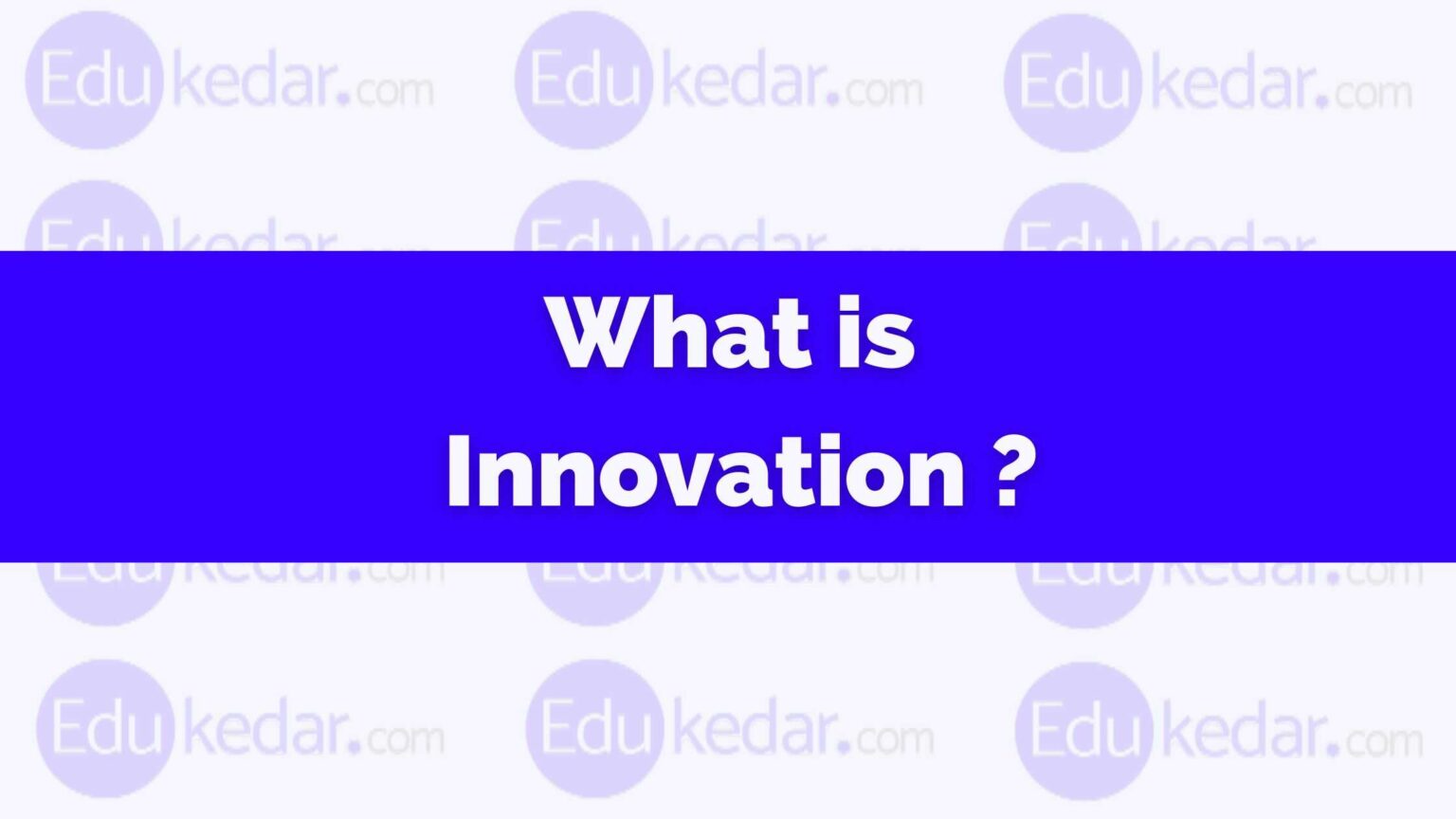 What is Innovation? Meaning, Definition, Types, Field, Process What is Innovation? Meaning, Definition, Types, Field, Process