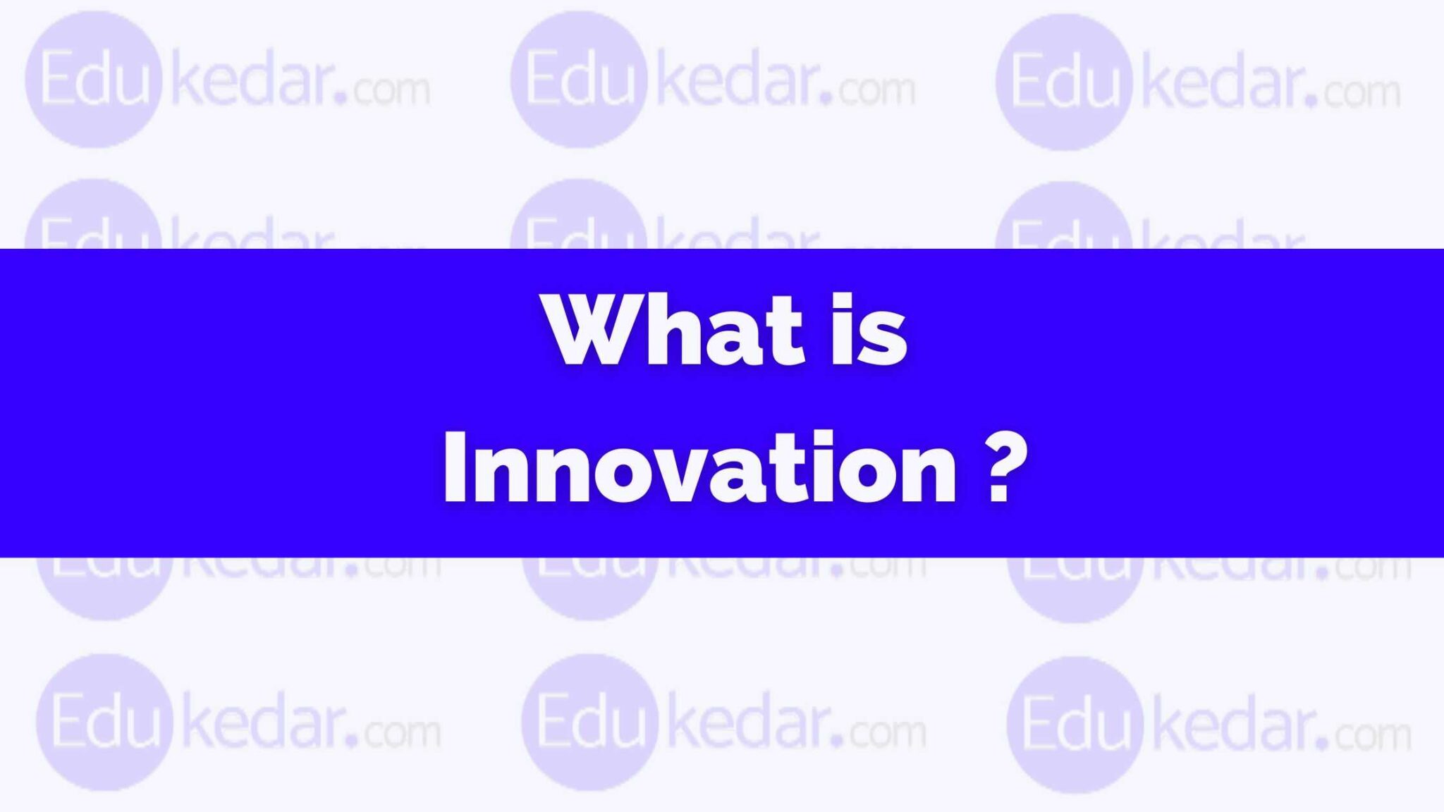 What is Innovation? Meaning, Definition, Types, Field, Process