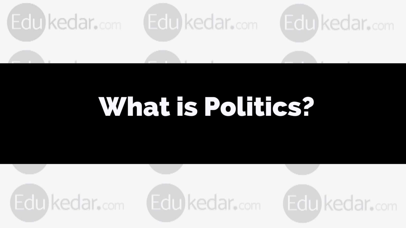 What is Politics? Meaning, Definition, Types, and Reasons