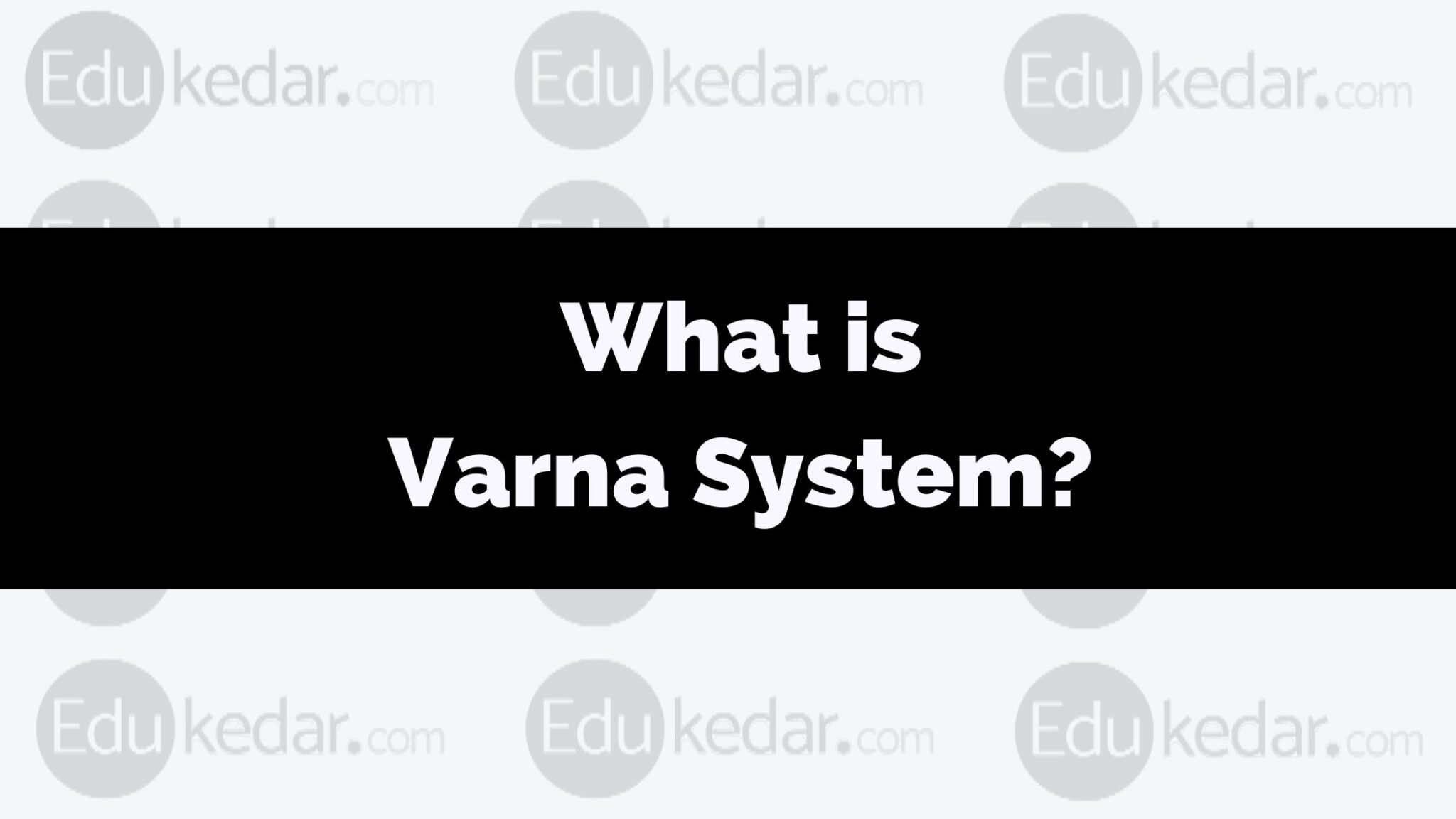 What is Varna System (Hinduism) Meaning, History, Caste in India