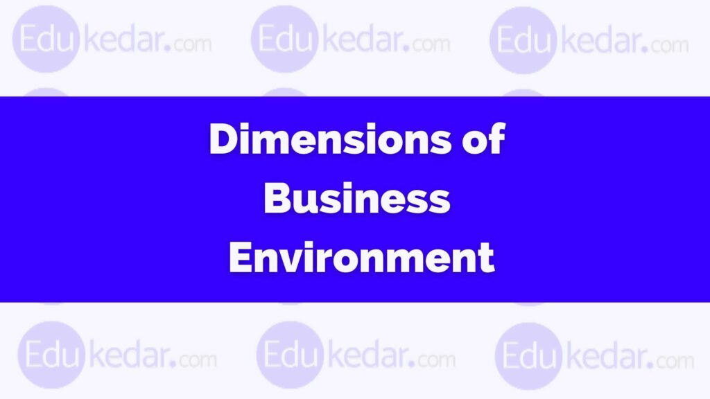 Dimensions of Business Environment: Eco, Tech, Social, Legal