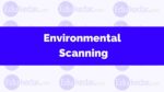 What is Environmental Scanning? Meaning, Techniques, Process