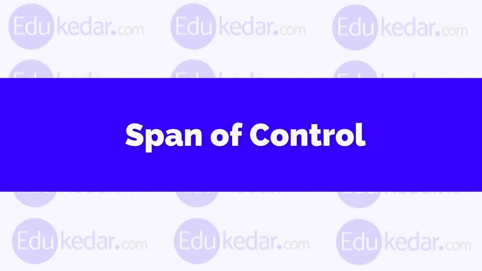 What is Span of Control? Meaning, Define, Types, Narrow, Wide