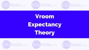 Vroom Expectancy Theory of Motivation: Explained with Examples