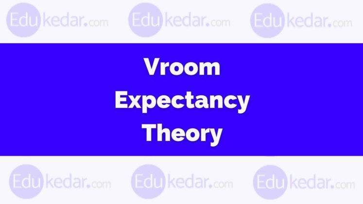 Vroom Expectancy Theory of Motivation: Explained with Examples