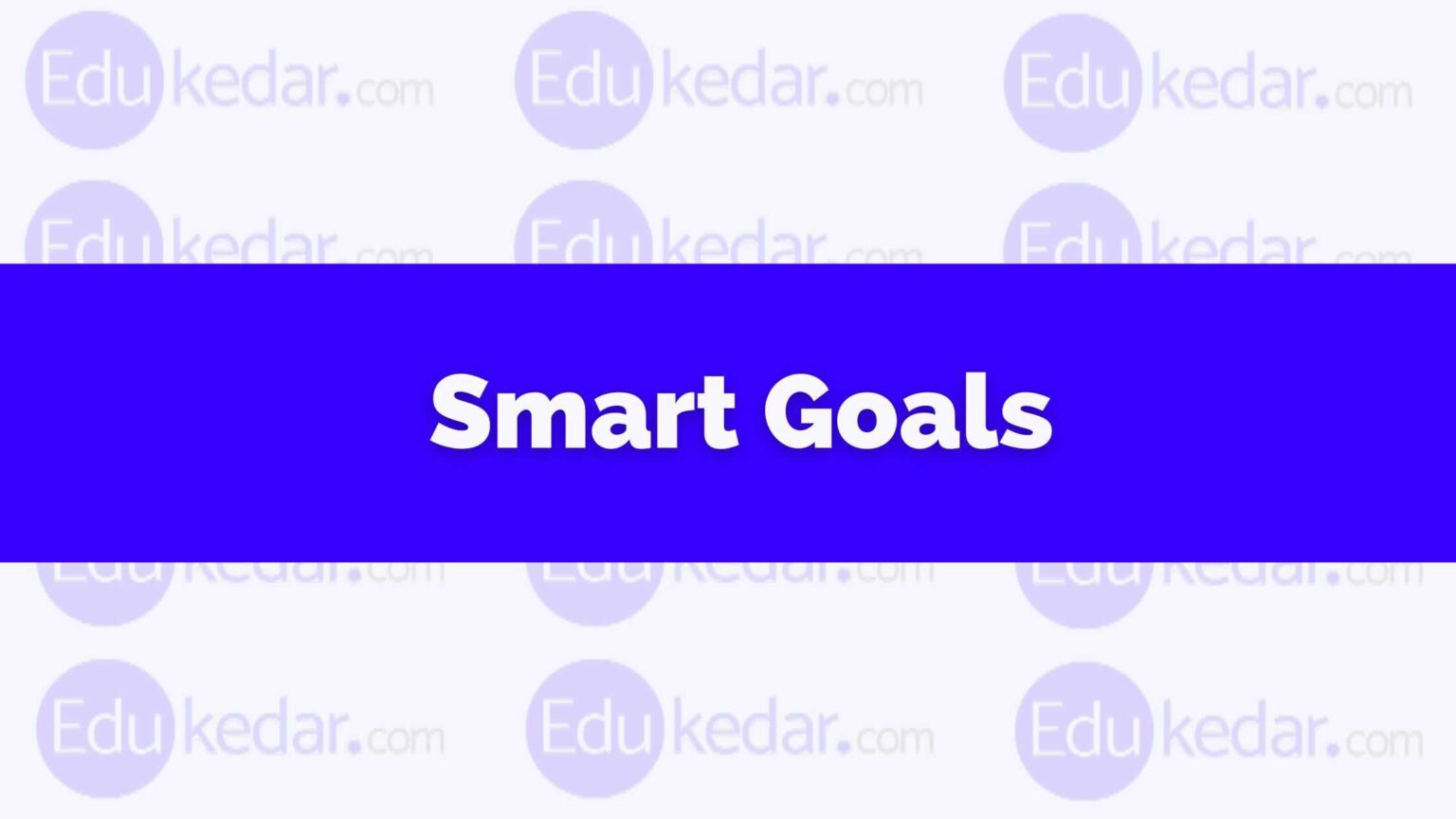 What are Smart Goals? Meaning, Full Form with Examples What are Smart Goals? Meaning, Full Form with Examples