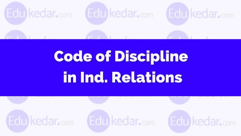 Code of Discipline in Industrial Relation: Meaning, Importance