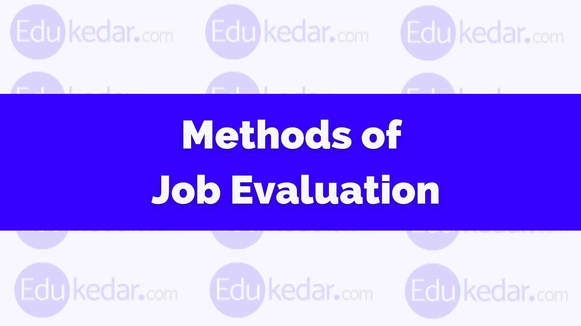 Methods of Job Evaluation: Ranking, Points, Factors, Advantage