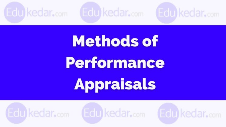 Methods of Performance Appraisal: Traditional, Modern