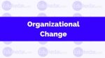 What is Organizational Change? Meaning, Define, Nature, Types