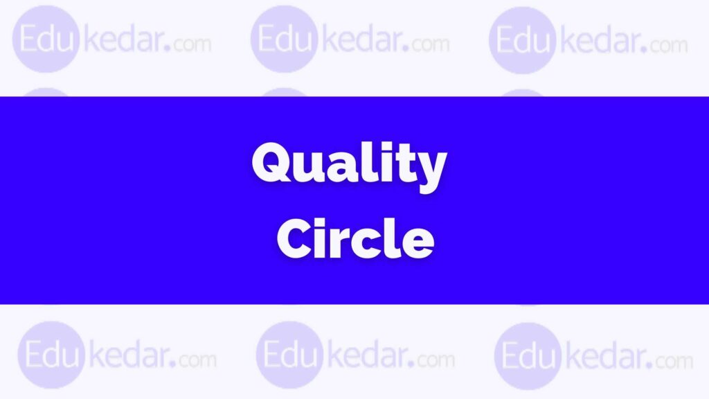 What is Quality Circle in HRM? Define, Meaning, Steps, Objective
