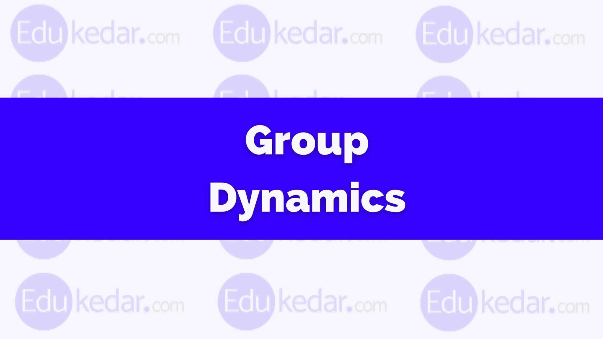 What is Group Dynamics? Meaning, Define, Types, Importance