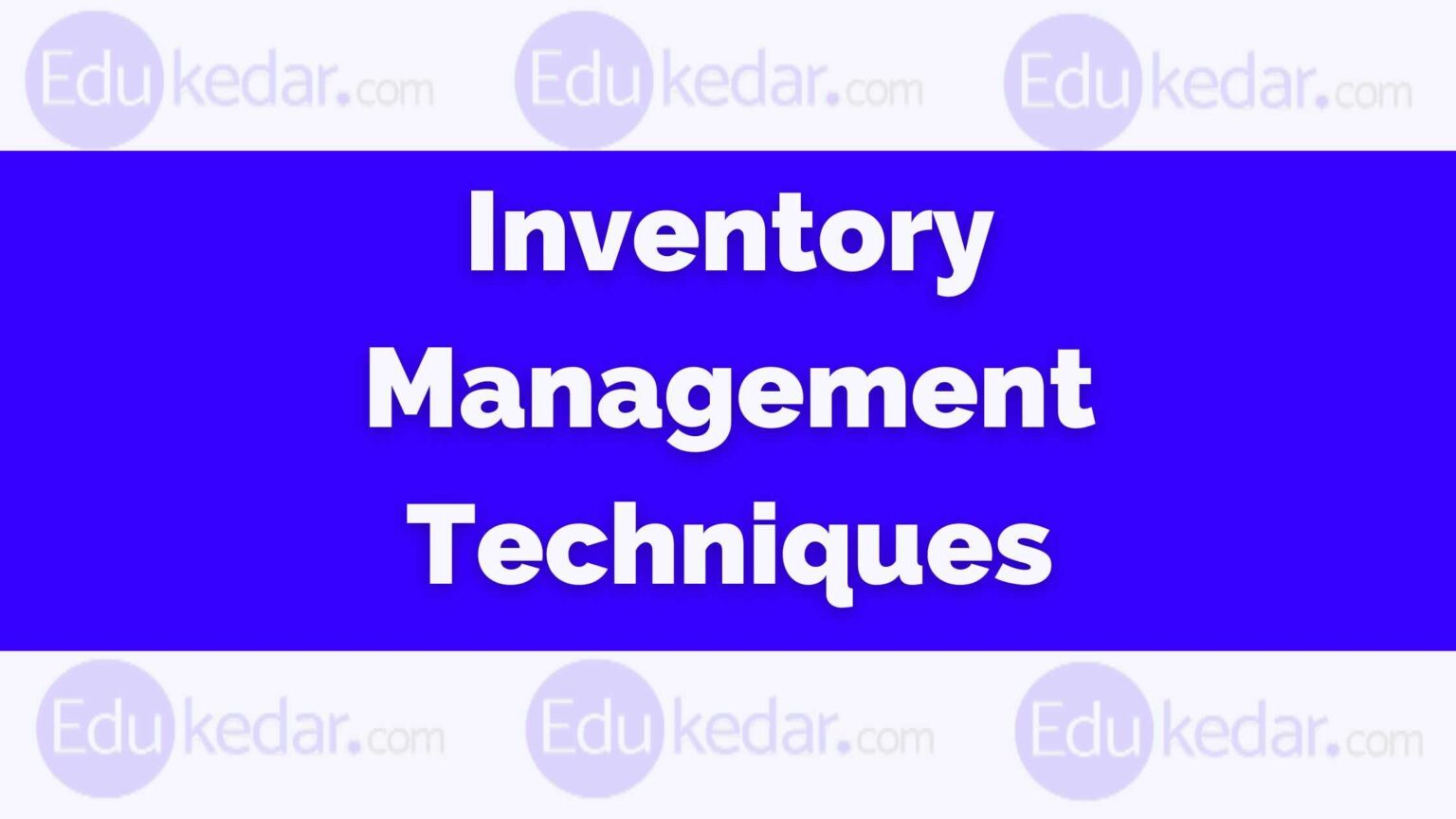 Techniques of Inventory Management: ABC, JIT, MRP, EOQ