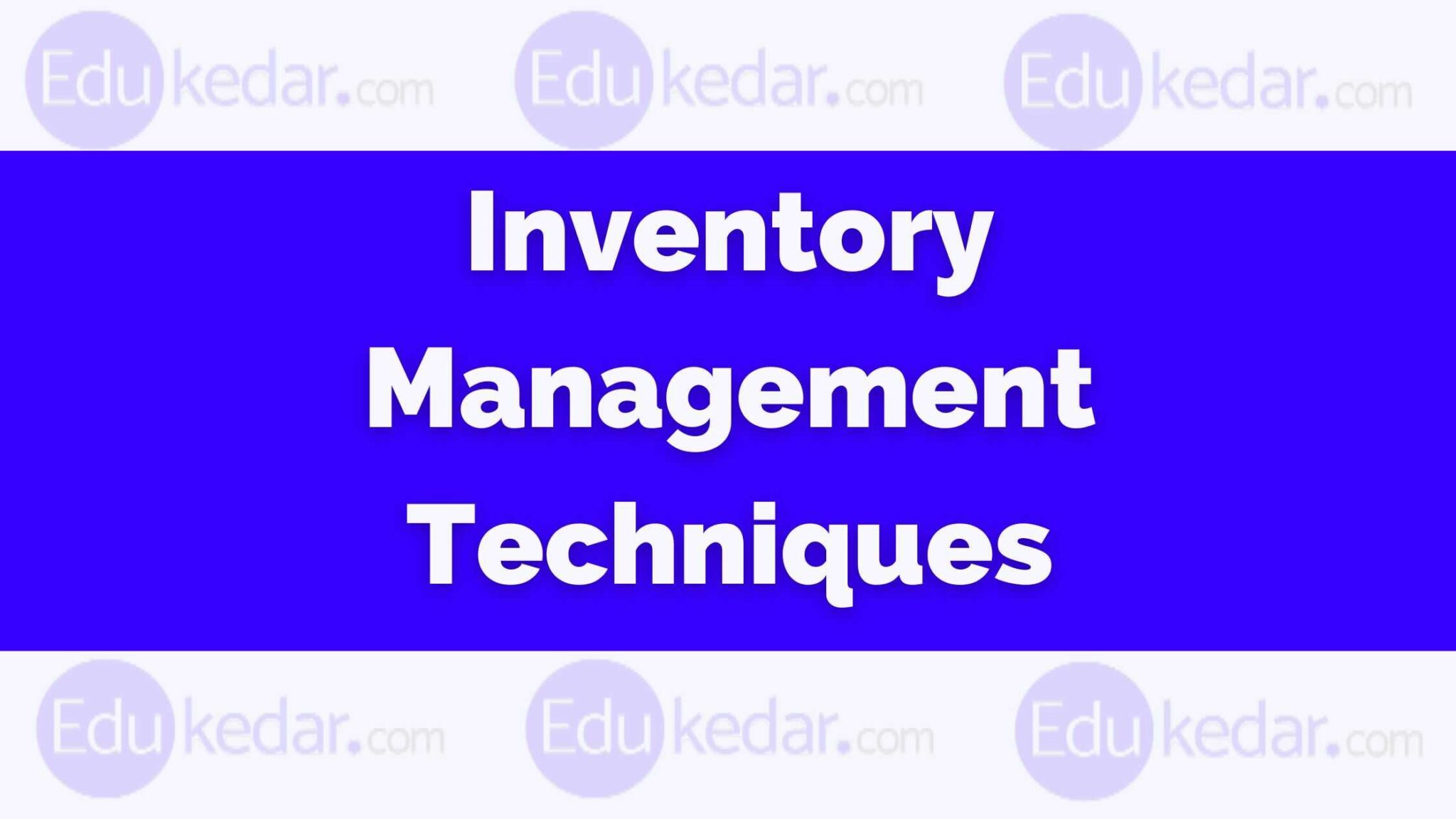 Techniques of Inventory Management: ABC, JIT, MRP, EOQ