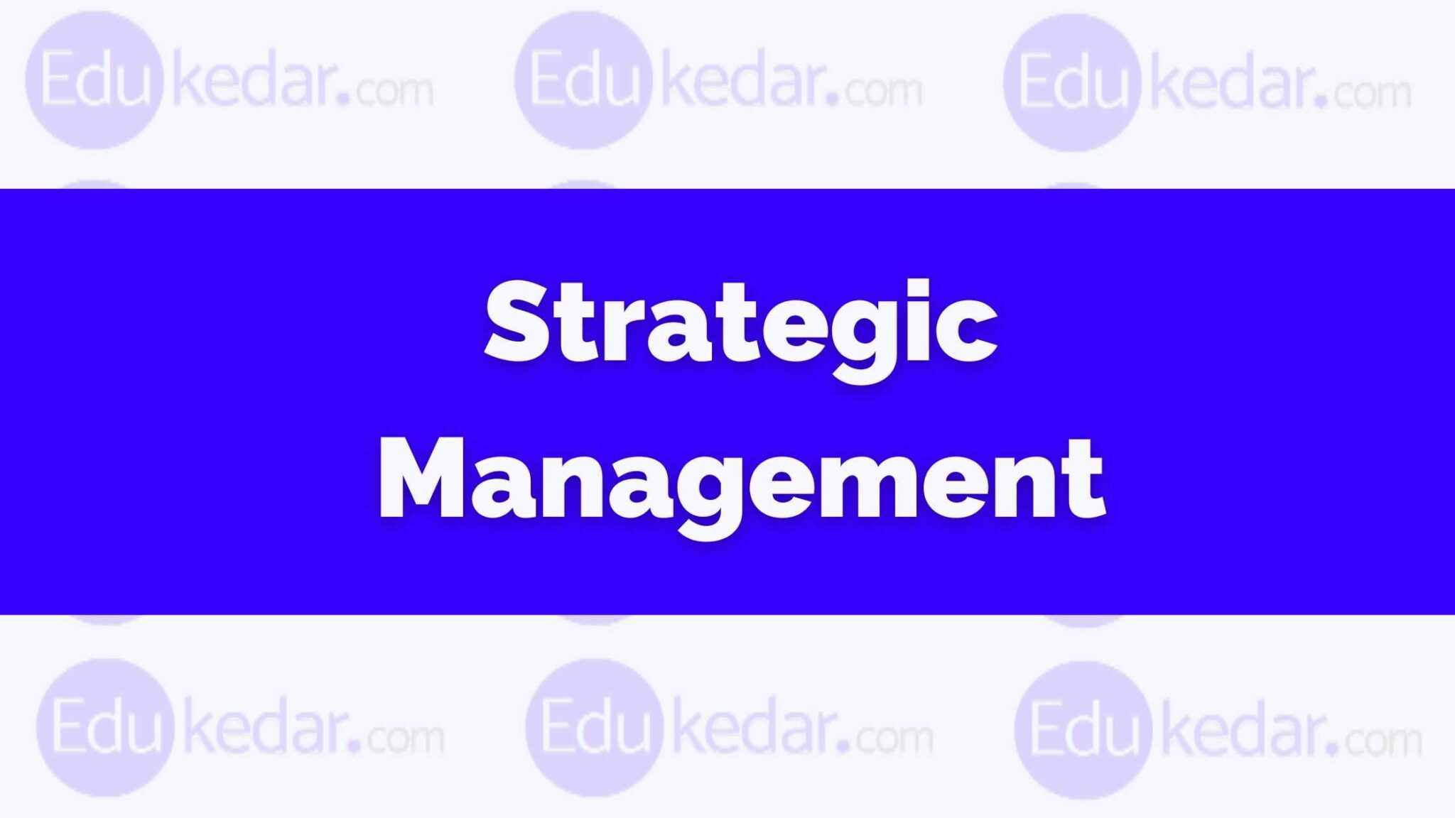 What is Strategic Management? Define Nature, Scope & Imp.