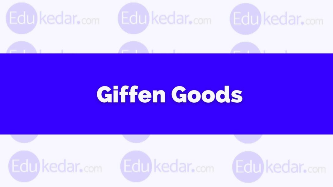 What are Giffen Goods? Meaning, Define, Examples in Economics