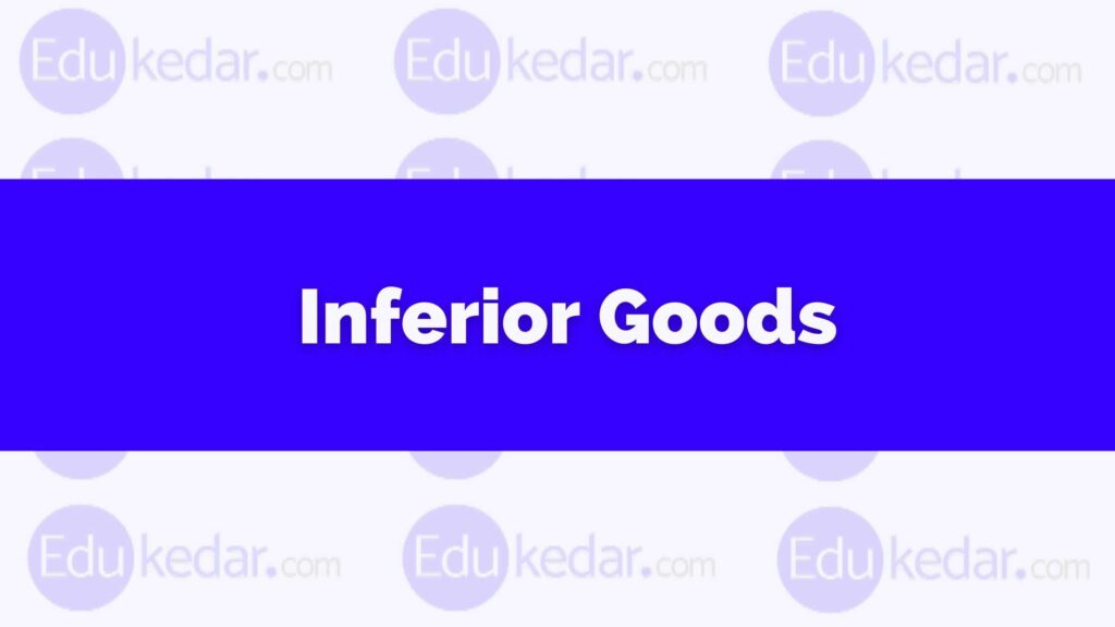 What are Inferior Goods? Meaning, Definition with Examples