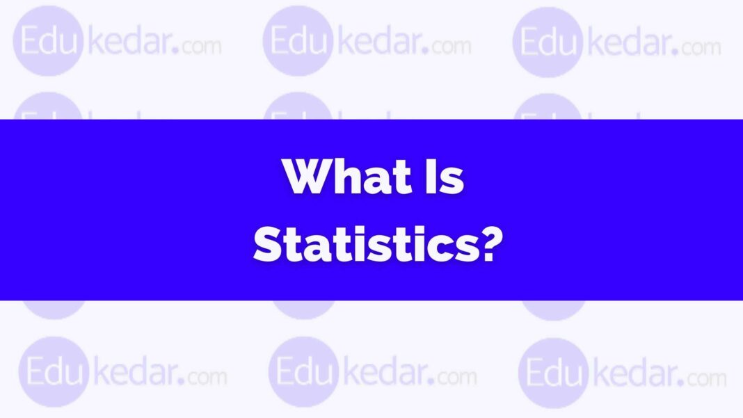 What is Statistics? Meaning, Definition, Scope, Father of Statistics