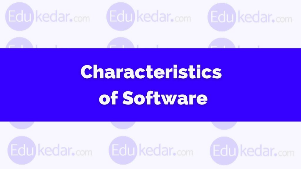 Characteristics of Software: Nature and Feature